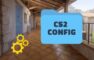 All You Need to Know about CS2 Configs - CS LAB